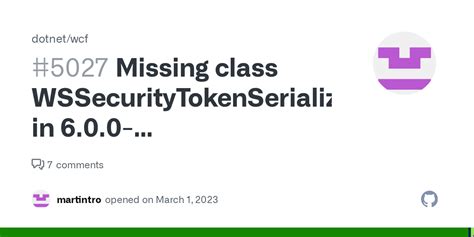 Missing Class Wssecuritytokenserializer In 600 Preview1230603 · Issue 5027 · Dotnetwcf