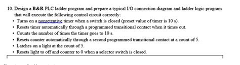Solved 10 Design A B R Plc Ladder Program And Prepare A Typical Io Connection Diagram And