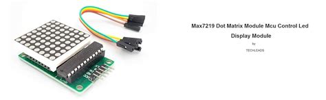 Techleads Max7219 Dot Matrix Module Mcu Control Led Display Diy Kit For Arduino