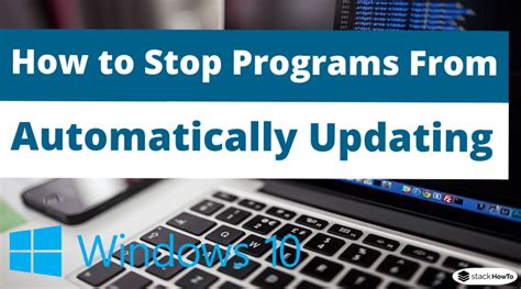 How To Stop Programs From Automatically Updating In Windows 10 Stackhowto