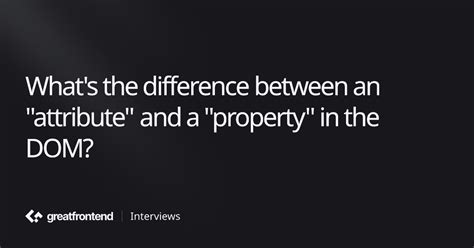 Whats The Difference Between An Attribute And A Property In The Dom Quiz Interview