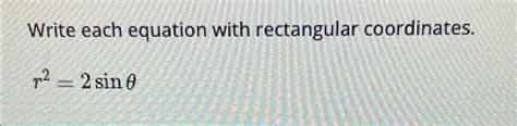 solved write each equation with rectangular