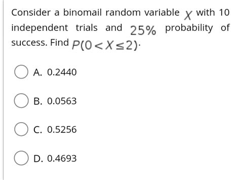 Solved Consider a binomail random variable χ with 10 independent