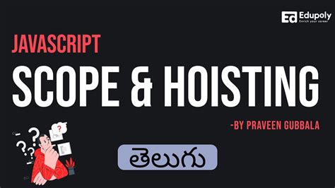 javascript scope and hoisting in telugu by praveen gubbala youtube