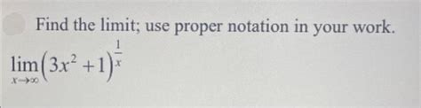 Solved Find The Limit Use Proper Notation In Your Work