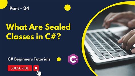 Part 24 What Are Sealed Classes In C C Tutorial For Beginners Youtube