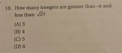 Solved How many integers are greater than π and less than sqrt 2 2 A 3 B 4 C 5 D 6 Math