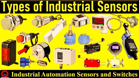 What Is Sensor Types Of Sensor Types Of Industrial Sensor And Their