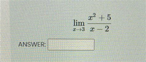 Solved Limx→3x2 5x 2answer