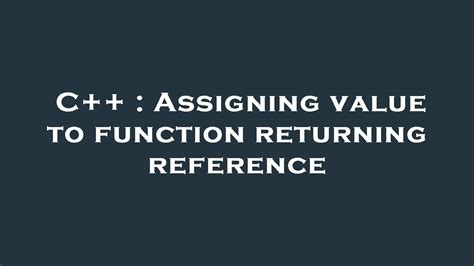 C Assigning Value To Function Returning Reference Youtube