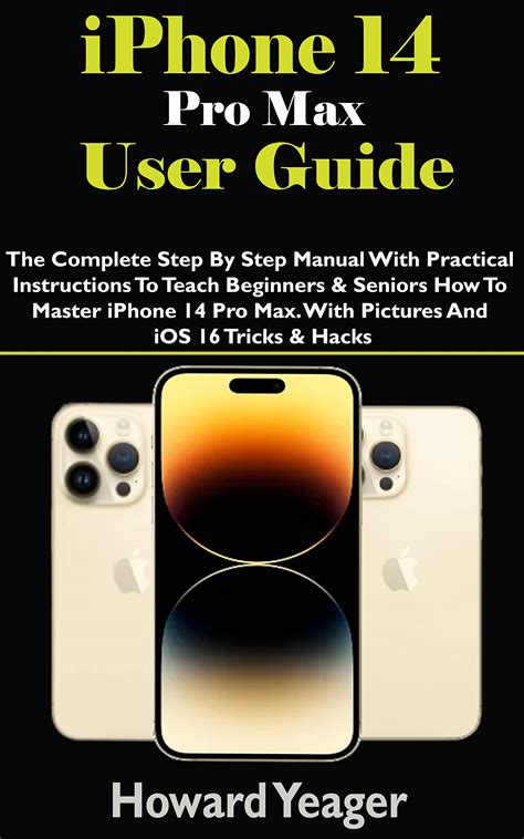 IPhone Pro Max User Guide The Complete Step By Step Manual With Practical Instructions To