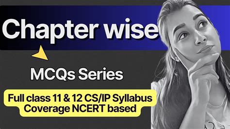 Chapter Wise Mcqs Series Full Syllabus Coverage Mcqs Class 11 And 12 Computer Science Ip Cs