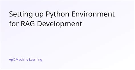Setting Up Python Environment For Rag Development