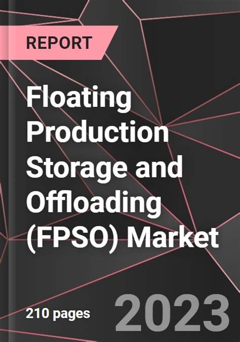 Floating Production Storage And Offloading Fpso Market Report Market Analysis Size Share