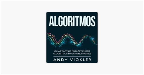 ‎algoritmos Guía Práctica Para Aprender Algoritmos Para Principiantes By Andy Vickler On Apple