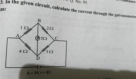 In The Given Circuit Calculate The Current Through The Galvanometer Ns