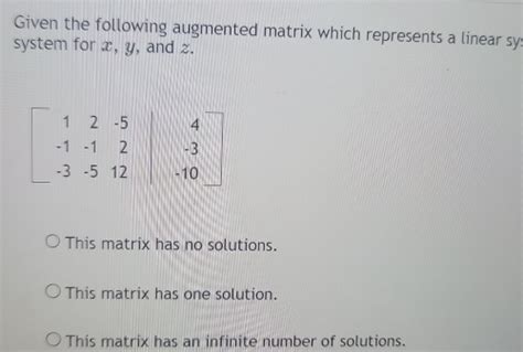 Solved Given The Following Augmented Matrix Which Represents A Linear
