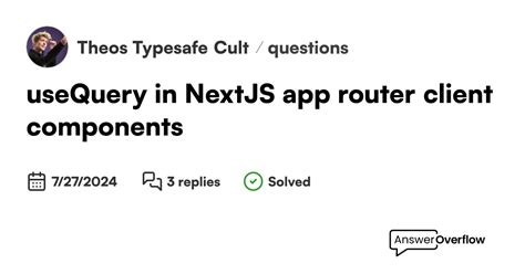 Usequery In Nextjs App Router Client Components Theos Typesafe Cult