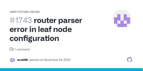 Router Parser Error In Leaf Node Configuration Issue Nats Io Nats Server GitHub