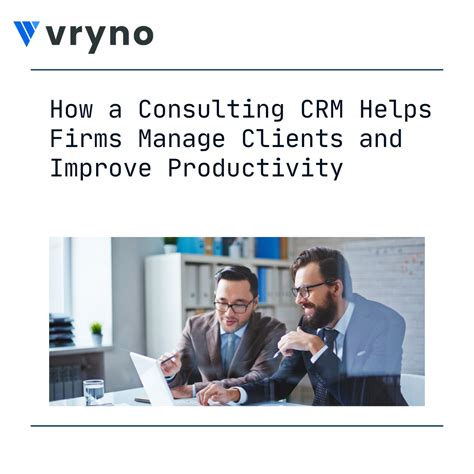 How A Consulting Crm Helps Firms Manage Clients And Improve Productivity
