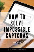 Impossible Captcha How To Easily Solve An Impossible Captcha In Ways