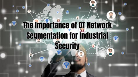 Ot Network Segmentation For Industrial Cybersecurity C3 Automation