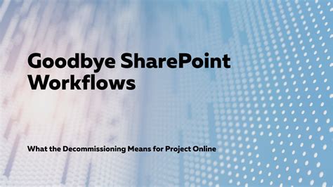The Decommissioning Of Sharepoint Workflows What It Means For Project