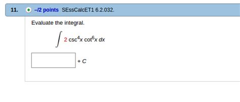 Solved Evaluate The Integral Integral Csc Times Cot Chegg Com