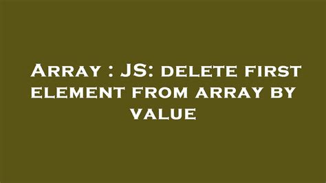 Array Js Delete First Element From Array By Value Youtube