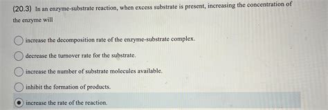 Solved 20 3 ﻿in An Enzyme Substrate Reaction When Excess