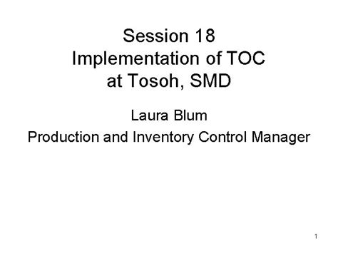 Session 18 Implementation Of Toc At Tosoh Smd