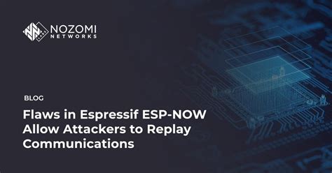 The Nozomi Networks Labs Team Discovered Vulnerabilities In The Reference Implementation Of Esp