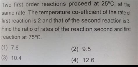 [answered] Two First Order Reactions Proceed At 25 C At The Same Rate Kunduz