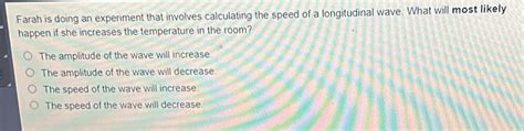 Solved Farah Is Doing An Experiment That Involves Calculating The Speed Of A Longitudinal Wave