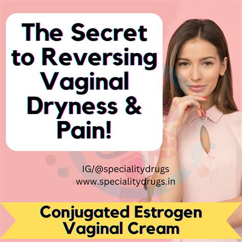 Conjugated Estrogen Vaginal Cream Your Comprehensive Guide To Womens