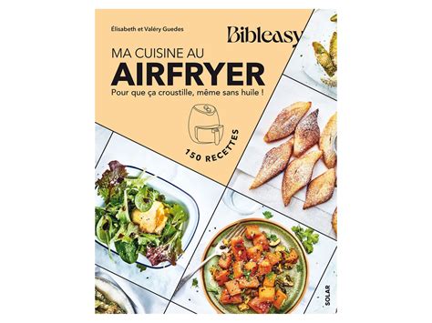Ma Cuisine Au Airfryer Solar Editions Meilleur Du Chef