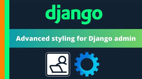 Advanced Styling For Django Admin Youtube