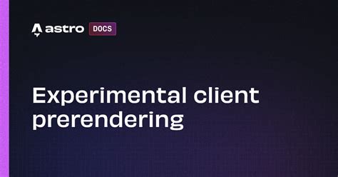 Experimental Client Prerendering Docs