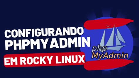 Configurando Phpmyadmin Em Rocky Linux Shell Phpmyadmin Linux Rockylinux Youtube