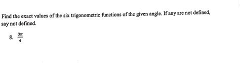 Solved Find The Exact Values Of The Six Trigonometric Functions Of The