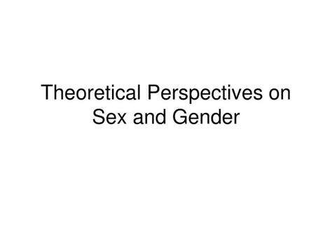 Ppt Theoretical Perspectives On Sex And Gender Powerpoint