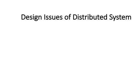 Design Issues Of Distributed System 1pptx