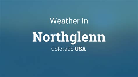 Weather For Northglenn Colorado Usa