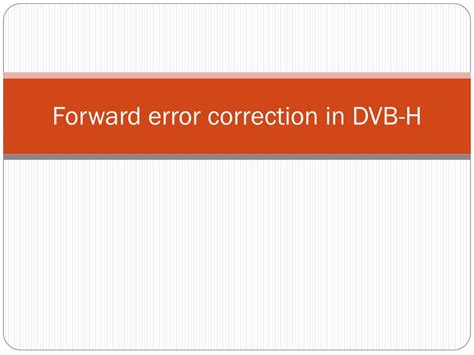 Ppt Forward Error Correction In Dvb H Powerpoint Presentation Free Download Id 6933315