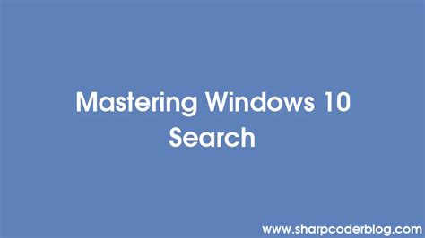 Mastering Windows 10 Search Sharp Coder Blog