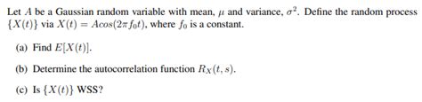 Let A Be A Gaussian Random Variable With Mean μ And