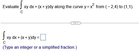 Solved Evaluate C Xydx X Y Dy Along The Curve Y X2 From Chegg Com