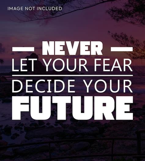 Premium Vector Never Let Your Fear Decide Your Future Motivational