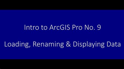 Intro To Arcgis Pro No 9 Loading Renaming And Displaying Data Youtube