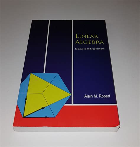 Linear Algebra Examples And Applications By Robert Alain M Very Good Soft Cover 2005 1st